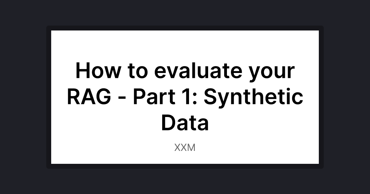 How to evaluate your RAG - Part 1: Synthetic Data